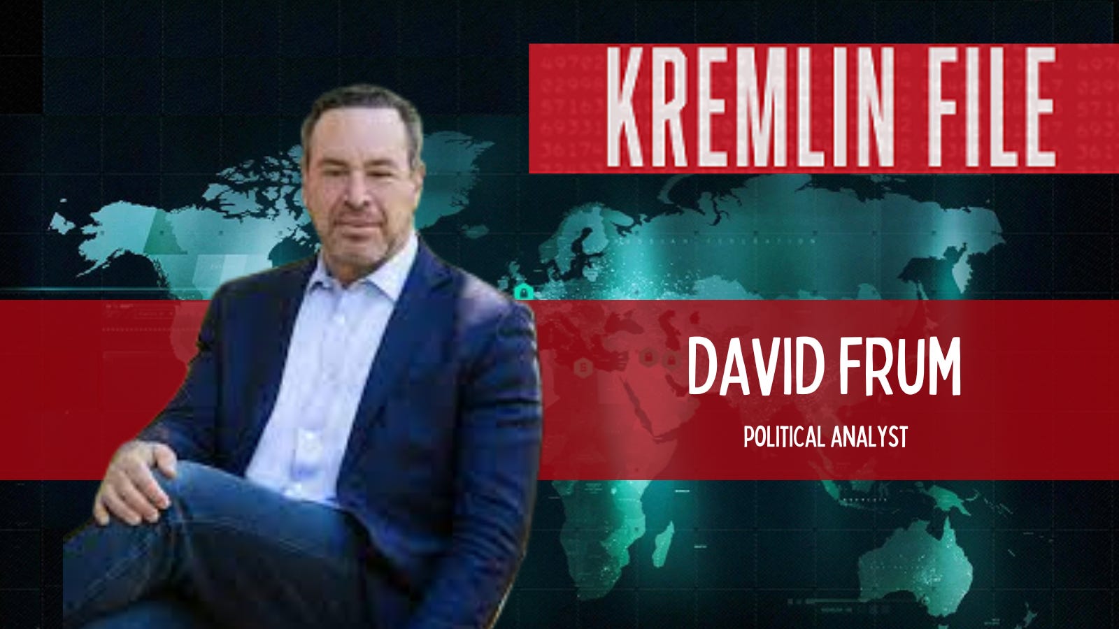 Kremlin File S4 Episode 3: David Frum--Democracy Tested