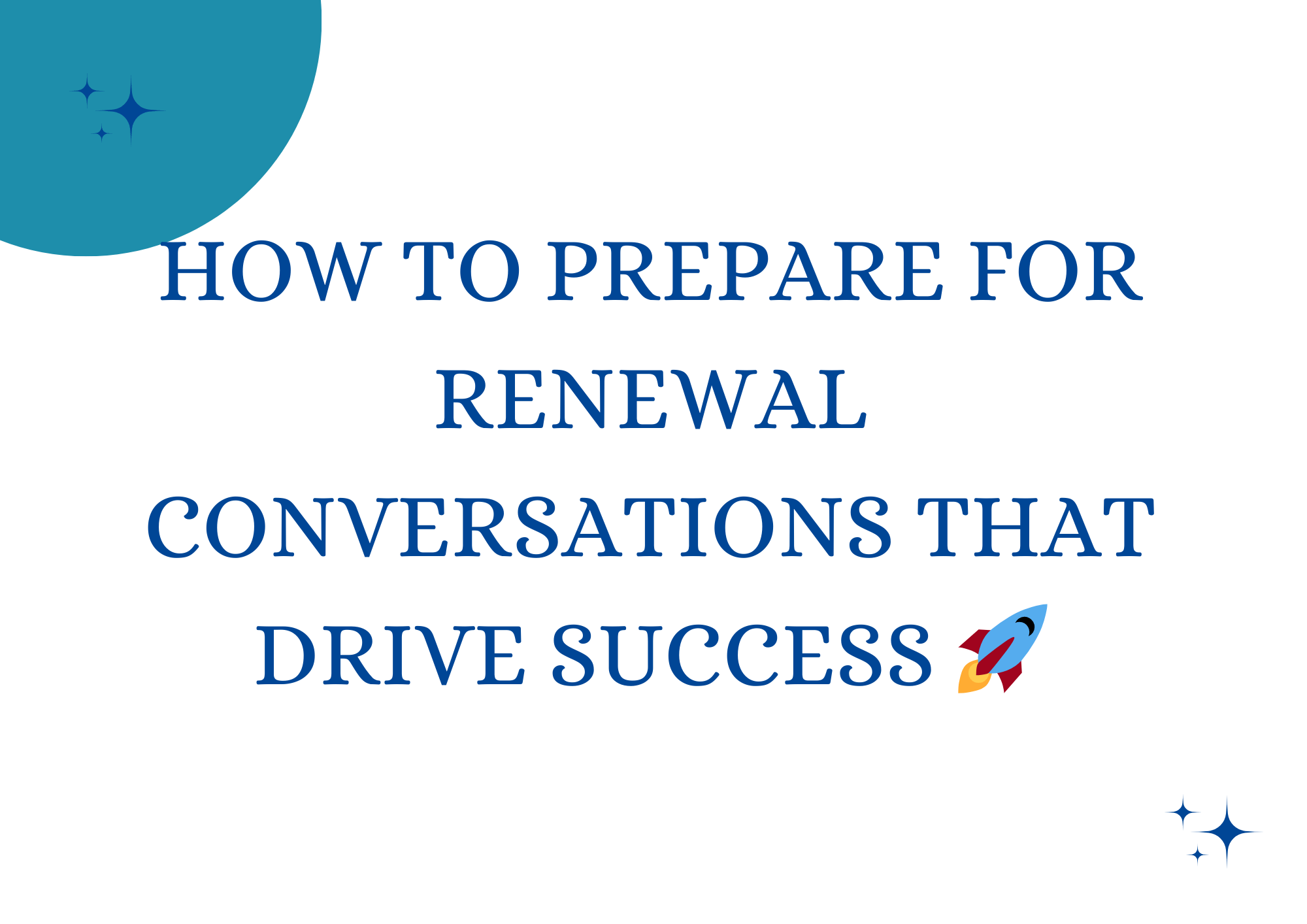 How to Prep for Renewal Conversations That Drive Success