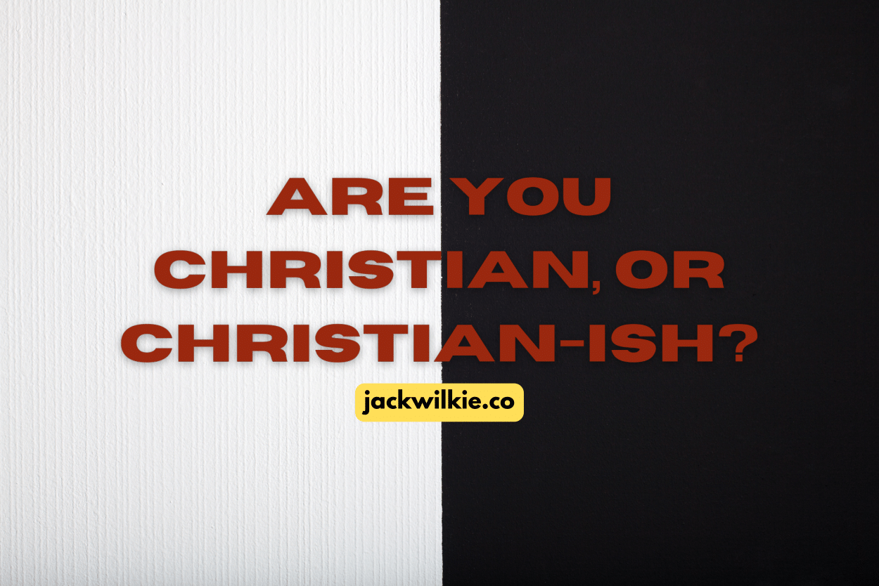 Are You Christian, or Christian-ish?