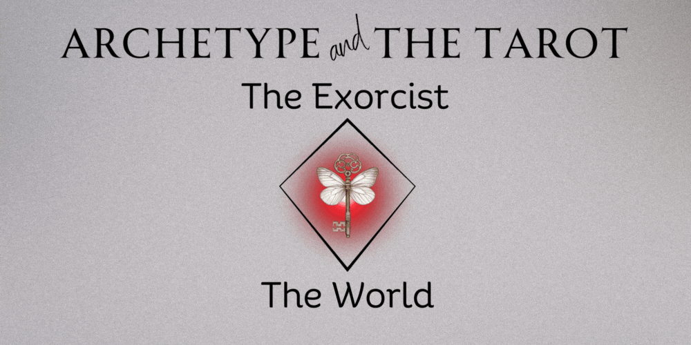 The Archetype and The Tarot: The Exorcist and The World