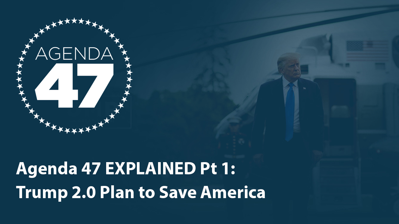 Agenda 47 EXPLAINED Pt 1: Trump 2.0, Plan to Save America