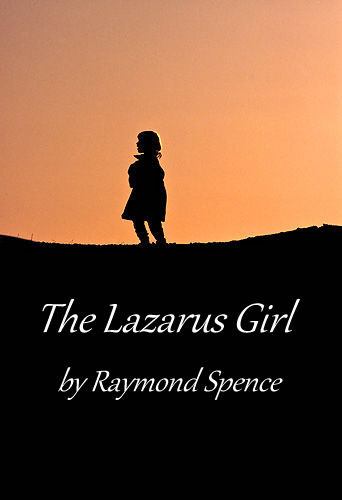 THE LAZARUS GIRL - by Raymond Spence - WRITER ON THE STORM