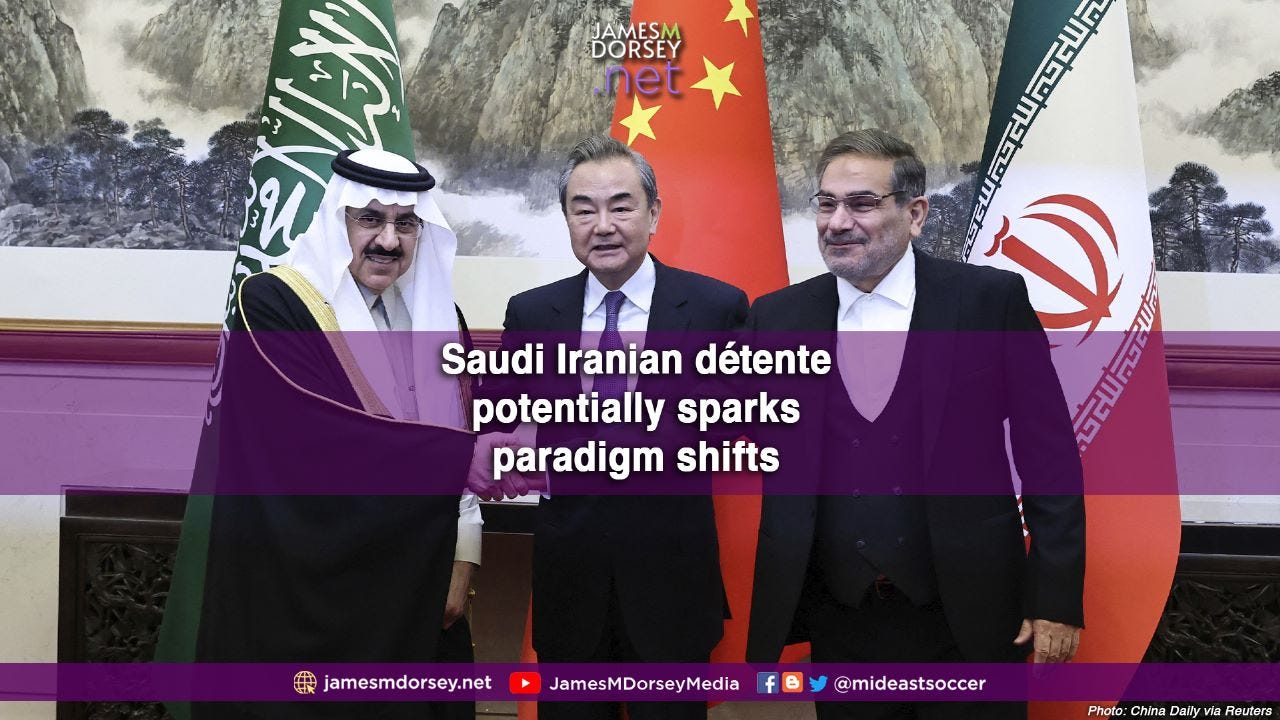 Saudi Iranian détente potentially sparks paradigm shifts.