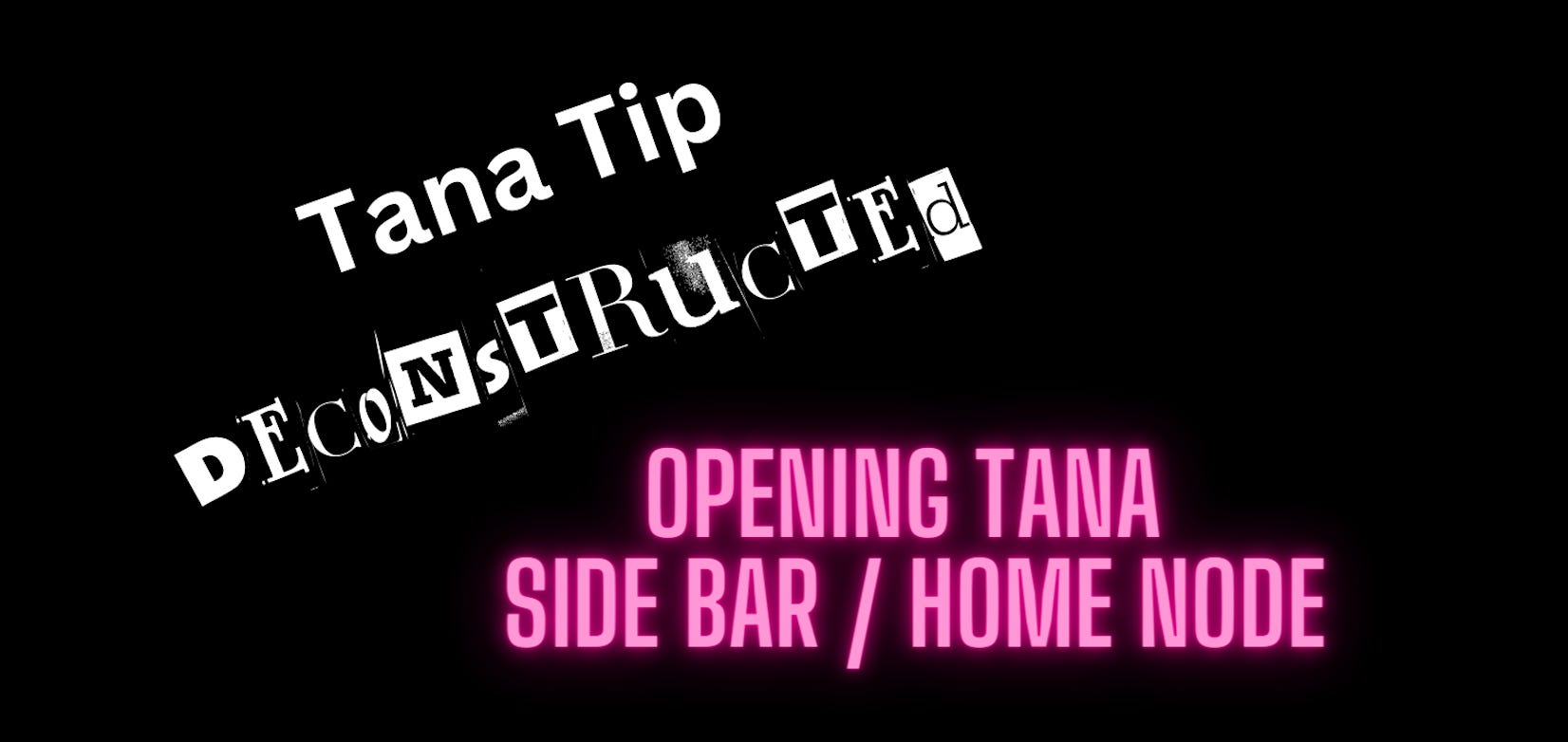 #1 Tana Basics Series: Open Tana, Home Node, Sidebar and Day tag.
