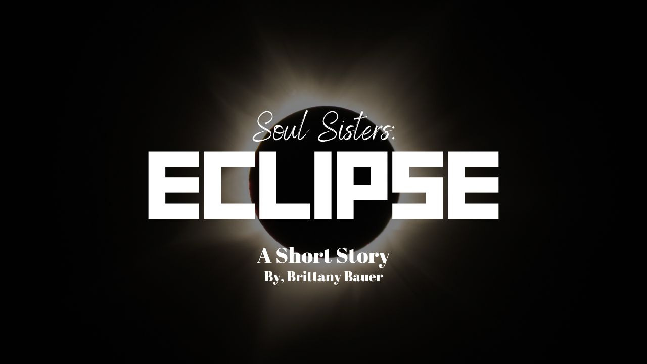 Soul Sisters: ECLIPSE - by Brittany Bauer