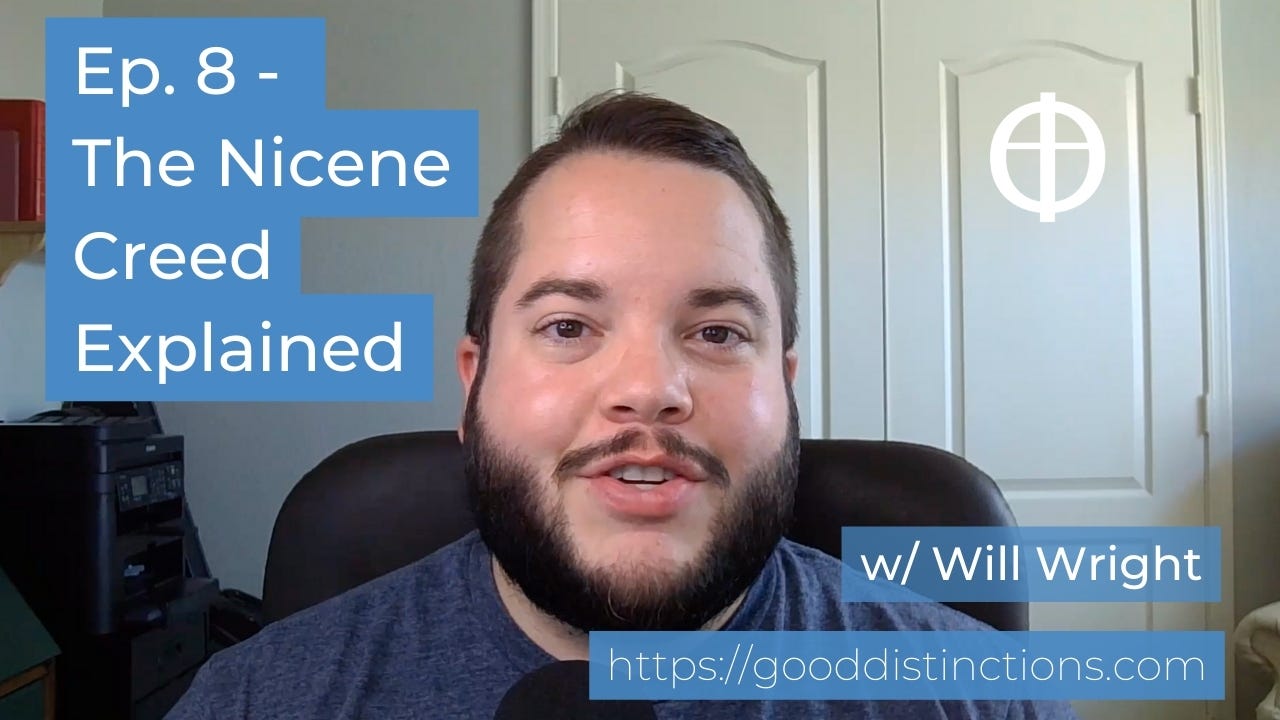 Ep. 8 - The Nicene Creed Explained - by Will Wright