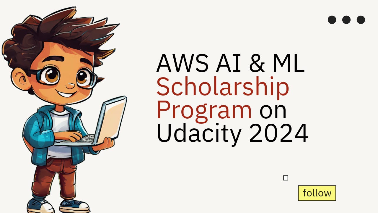 AWS AI & ML Scholarship Program On Udacity 2024