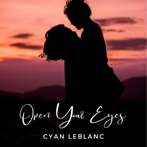 The History of “Open Your Eyes” - by Cyan LeBlanc