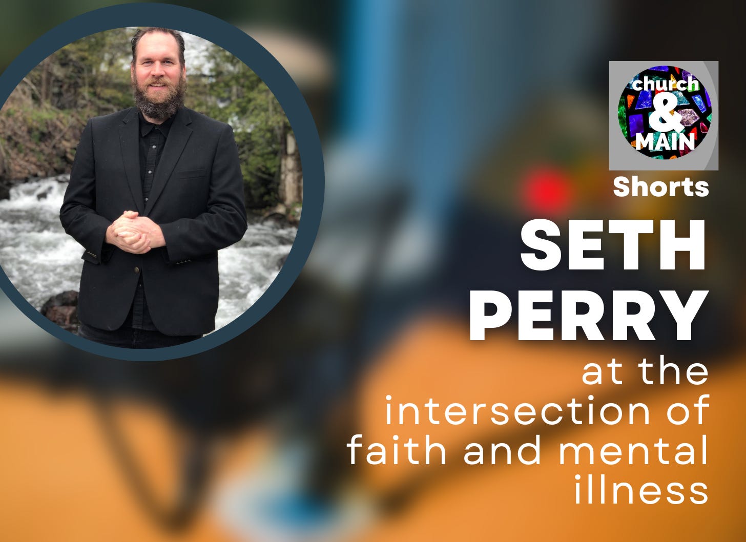 A Journey of Faith, Resilience and Bipolar Disorder with Seth Perry