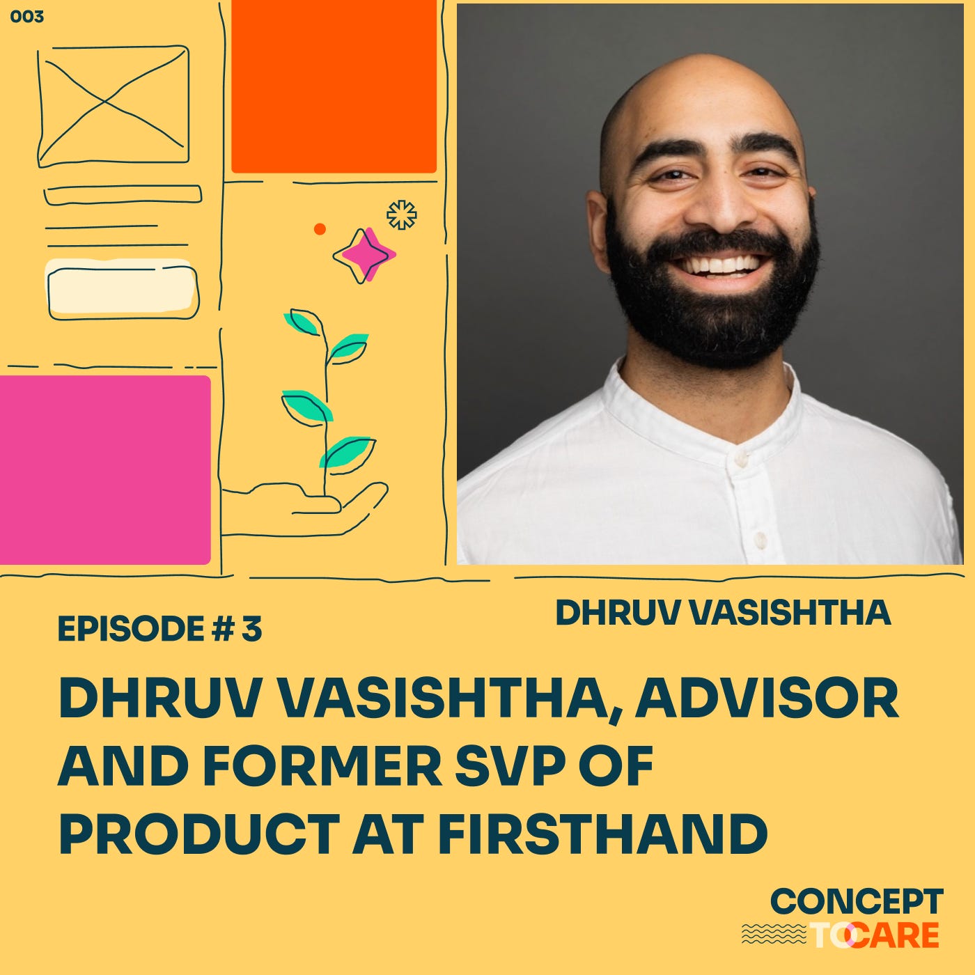 Episode #3 - Dhruv Vasishtha, Advisor and Former SVP of Product at ...
