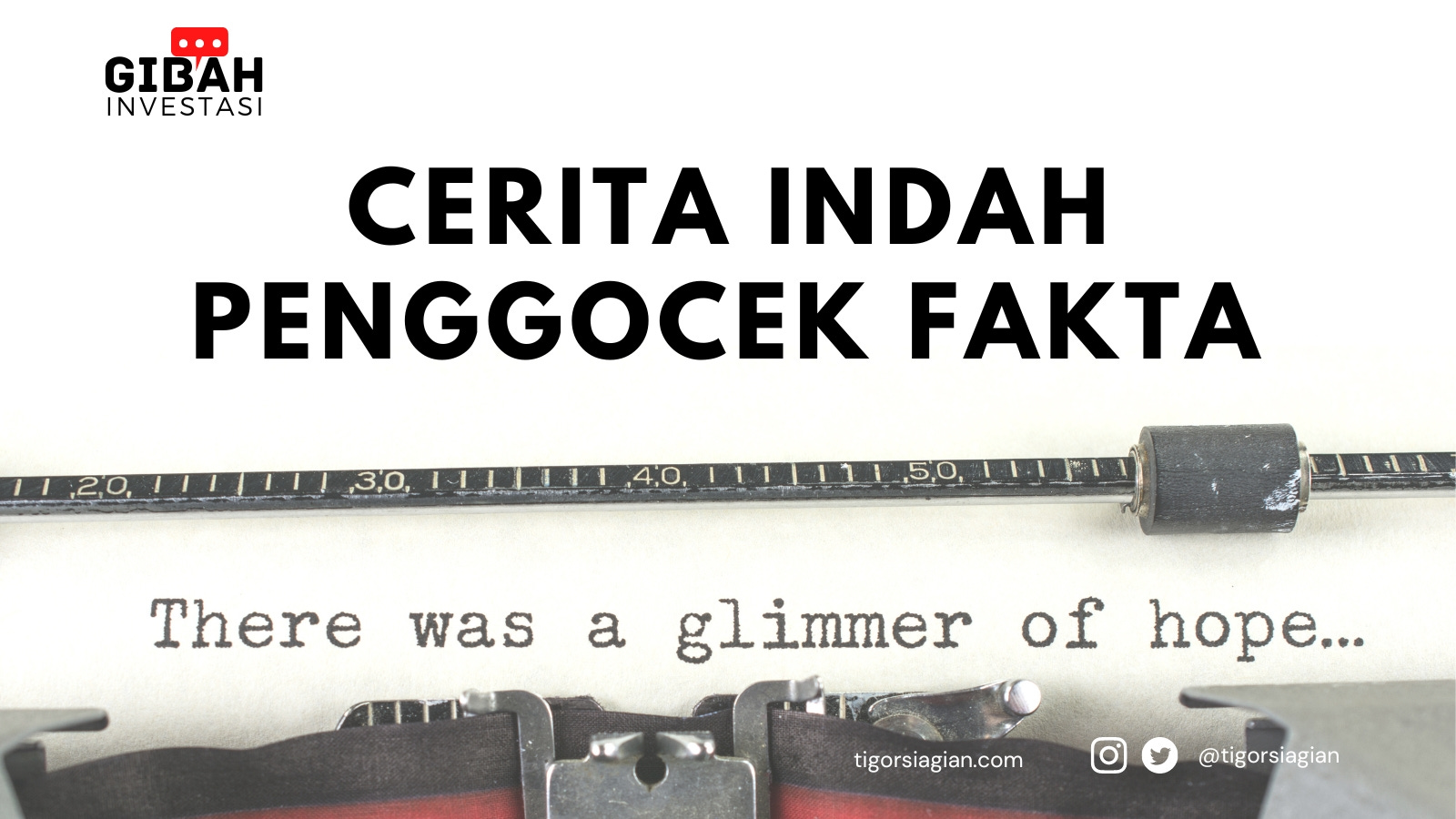 Cerita Indah Penggocek Fakta - by Tigor Siagian, CFA, FRM