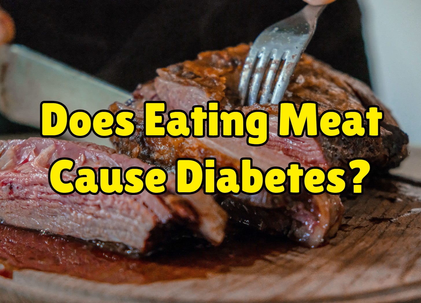 Does Eating Meat Cause Diabetes?
