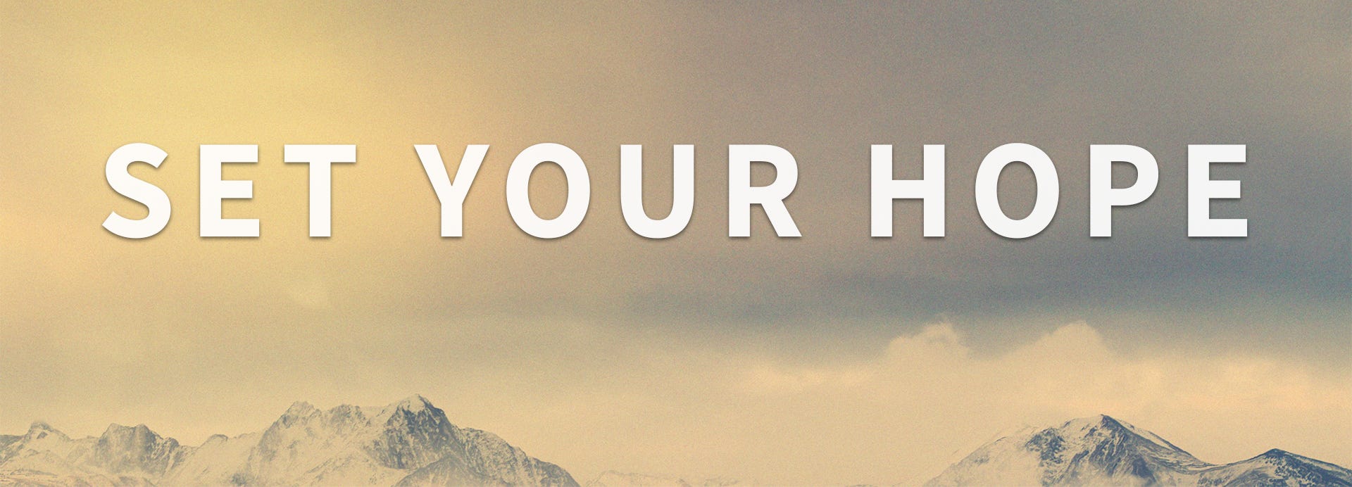 Set Your Hope - Sermon Outline - by Matthew Allen