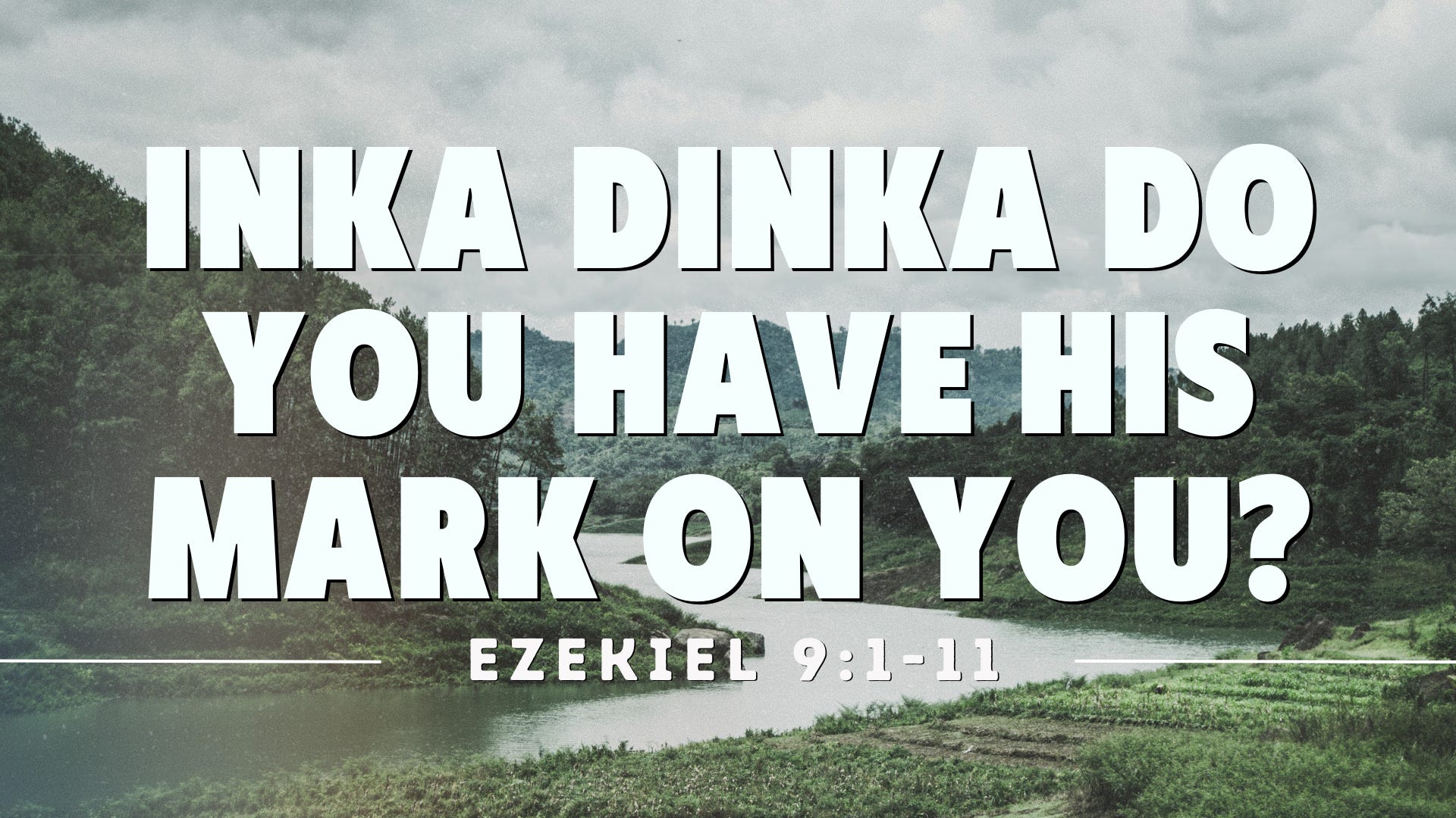 Inka Dinka Do You Have His Mark On You? (Ezekiel 9:1-11)
