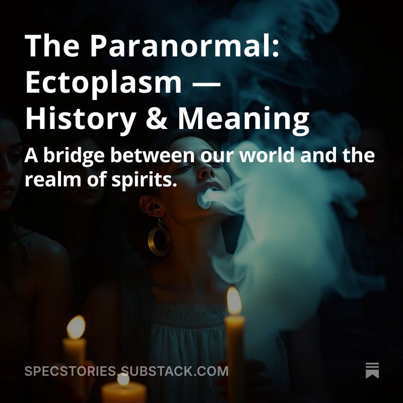 The Paranormal: Ectoplasm — History & Meaning
