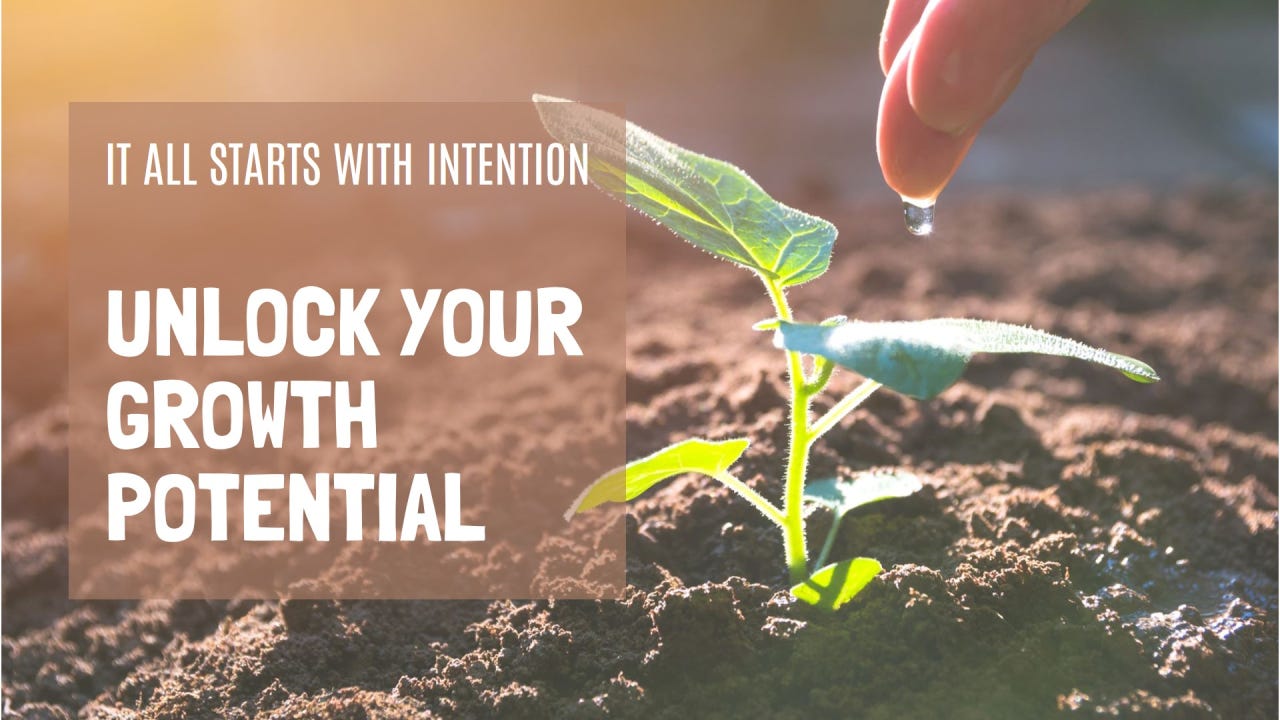 Unlock Your Growth Potential in 2025: It All Starts with Intention