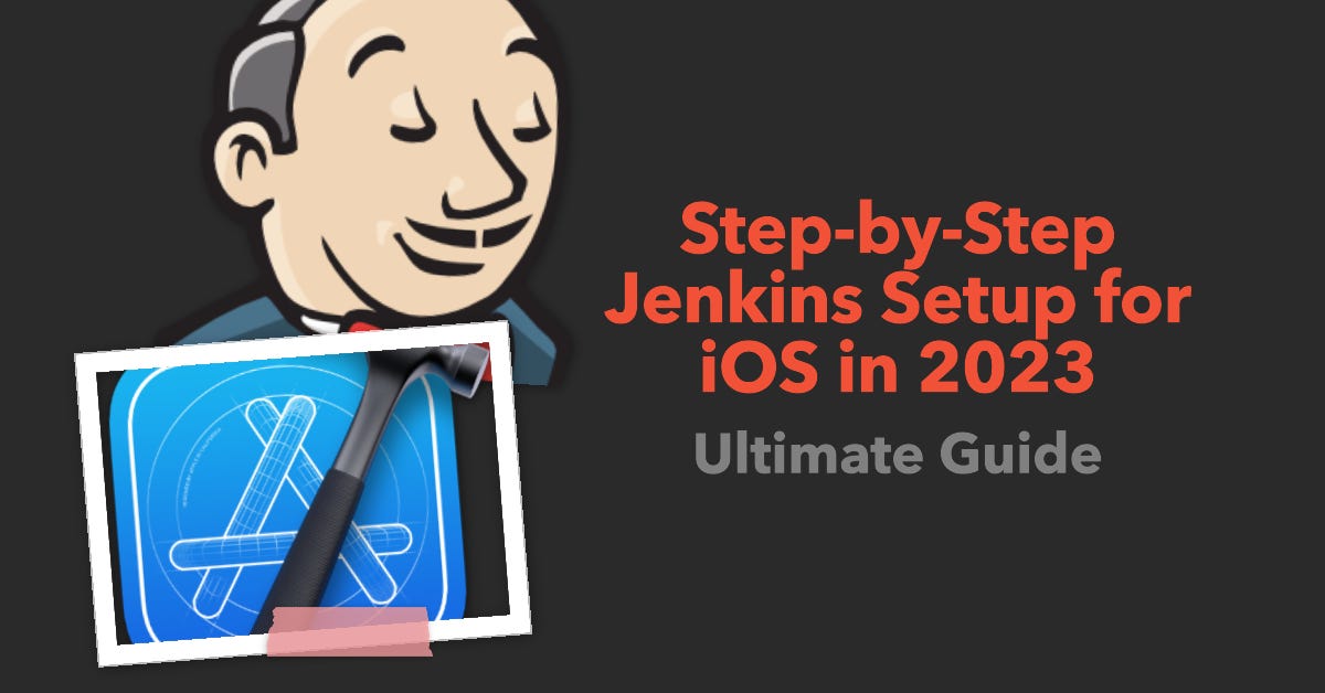 Step-by-Step Jenkins Setup for iOS in 2023 | Ultimate Guide