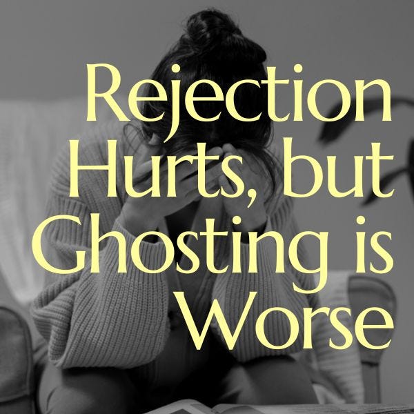 Rejection Hurts, but Ghosting is Worse