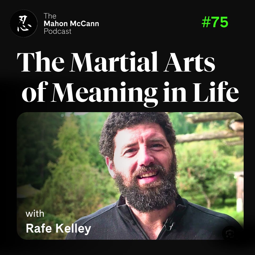 #75 - Rafe Kelley - The Martial Arts of Meaning in Life