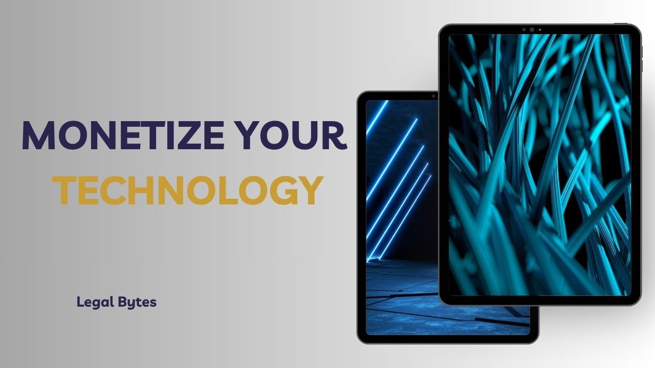 MONETIZE YOUR INTELLECTUAL PROPERTY: Technology Licensing