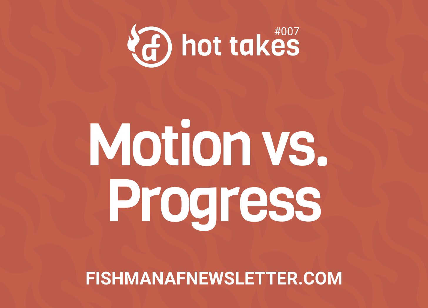 🔥 Hot Take Alert #7: Motion vs. Progress - by Adam Fishman