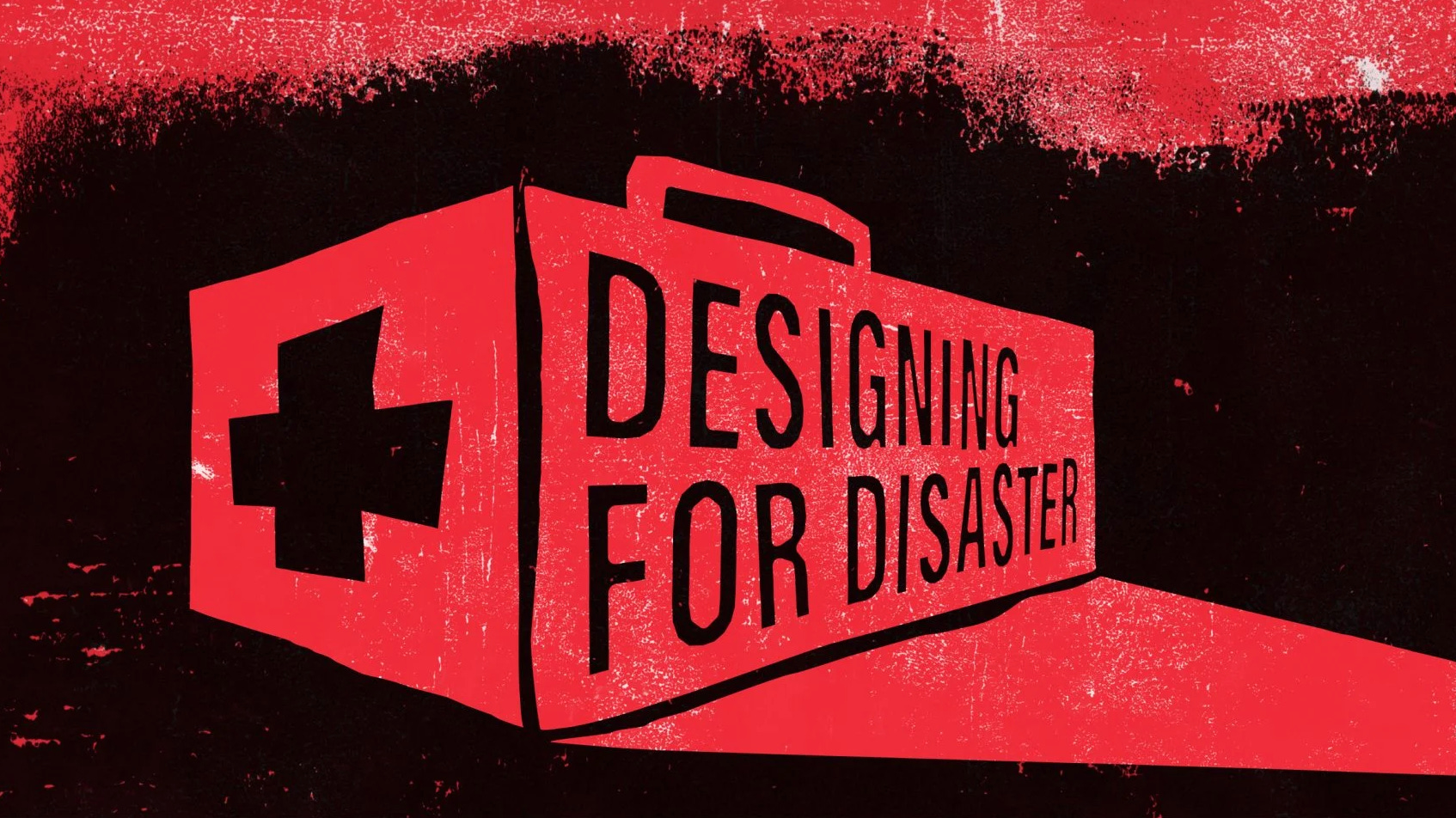 Designing for Disaster - URGE: Paradigm Shifters