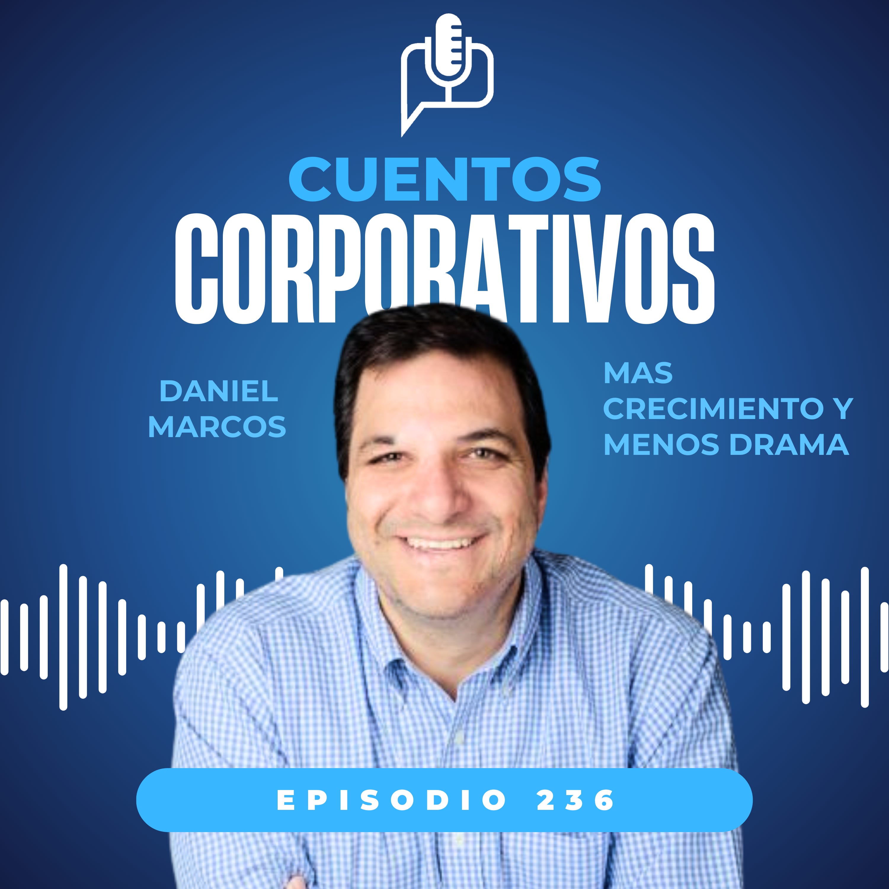 Más crecimiento y menos drama. Daniel Marcos, CEO de Growth Institute ...
