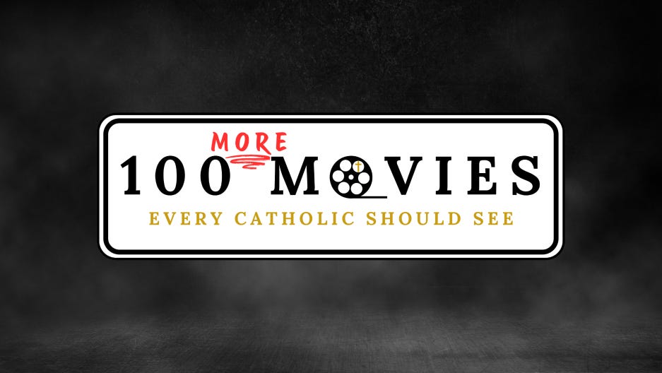 100 More Movies Every Catholic Should See: The Next List