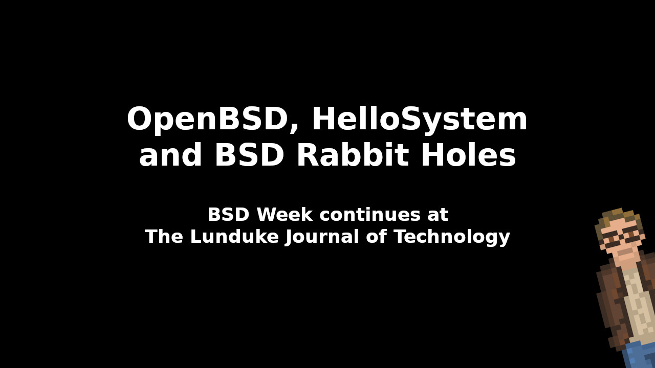 OpenBSD, HelloSystem, and BSD Rabbit Holes