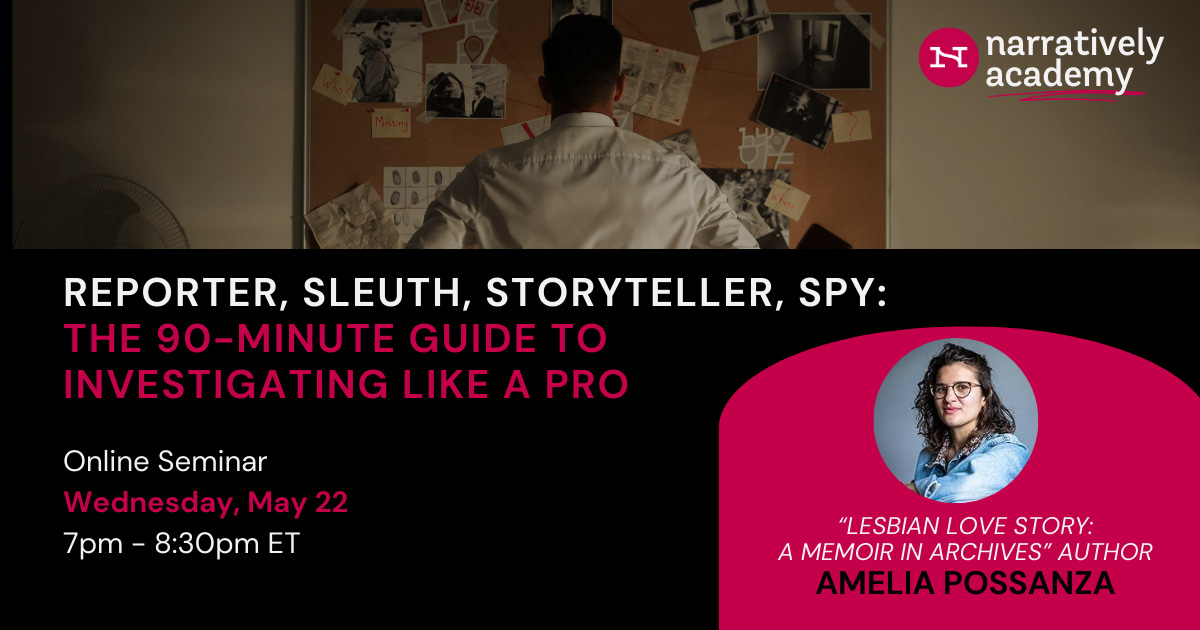 Reporter, Sleuth, Storyteller, Spy: The 90-Minute Guide to Investigating Like a Pro