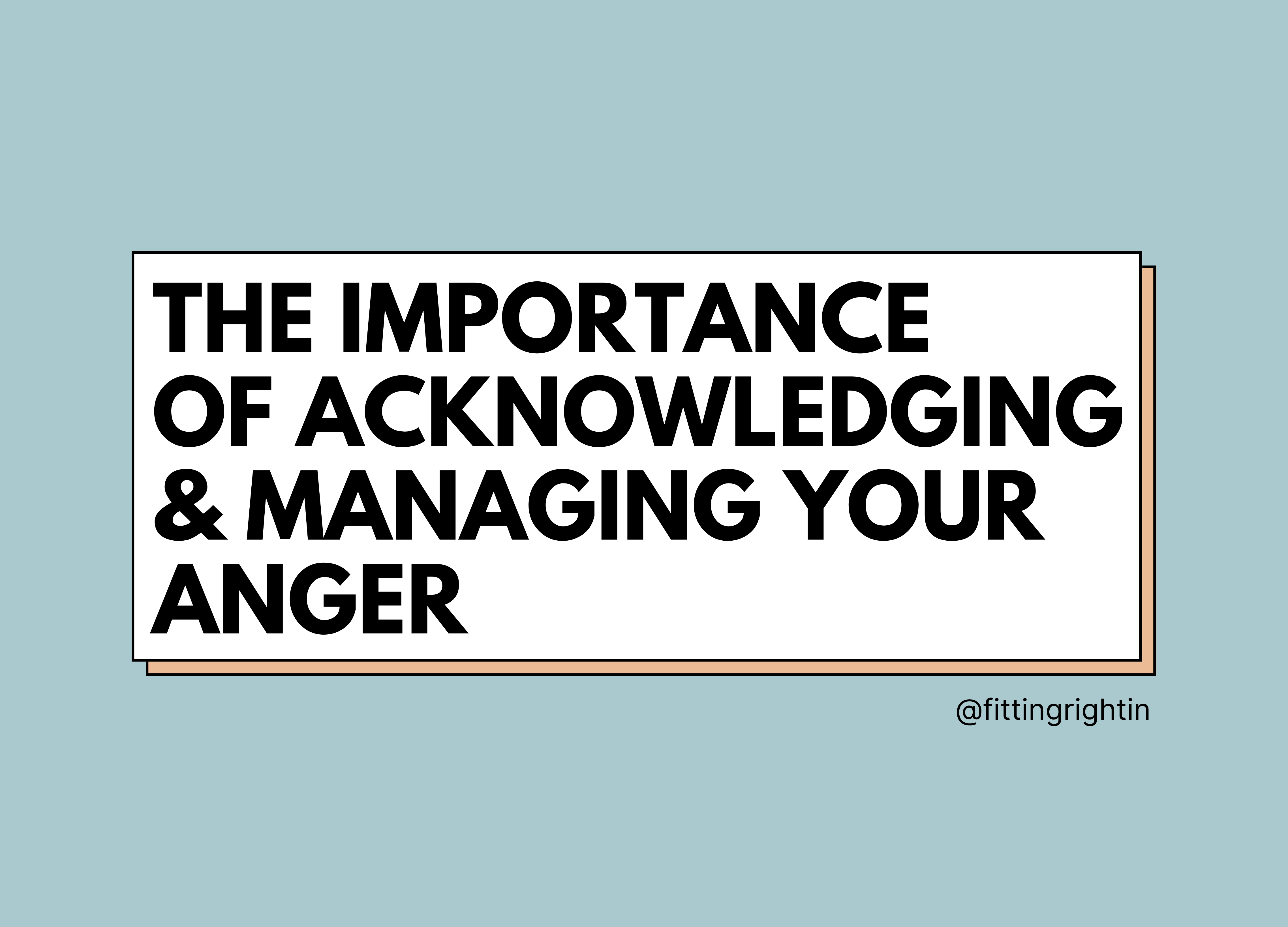 The Importance of Acknowledging and Managing Your Anger