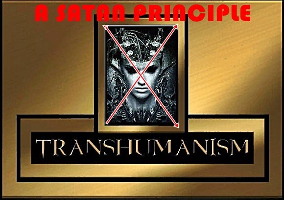 Transhumanism – The Satan Principle to Deceive Humanity