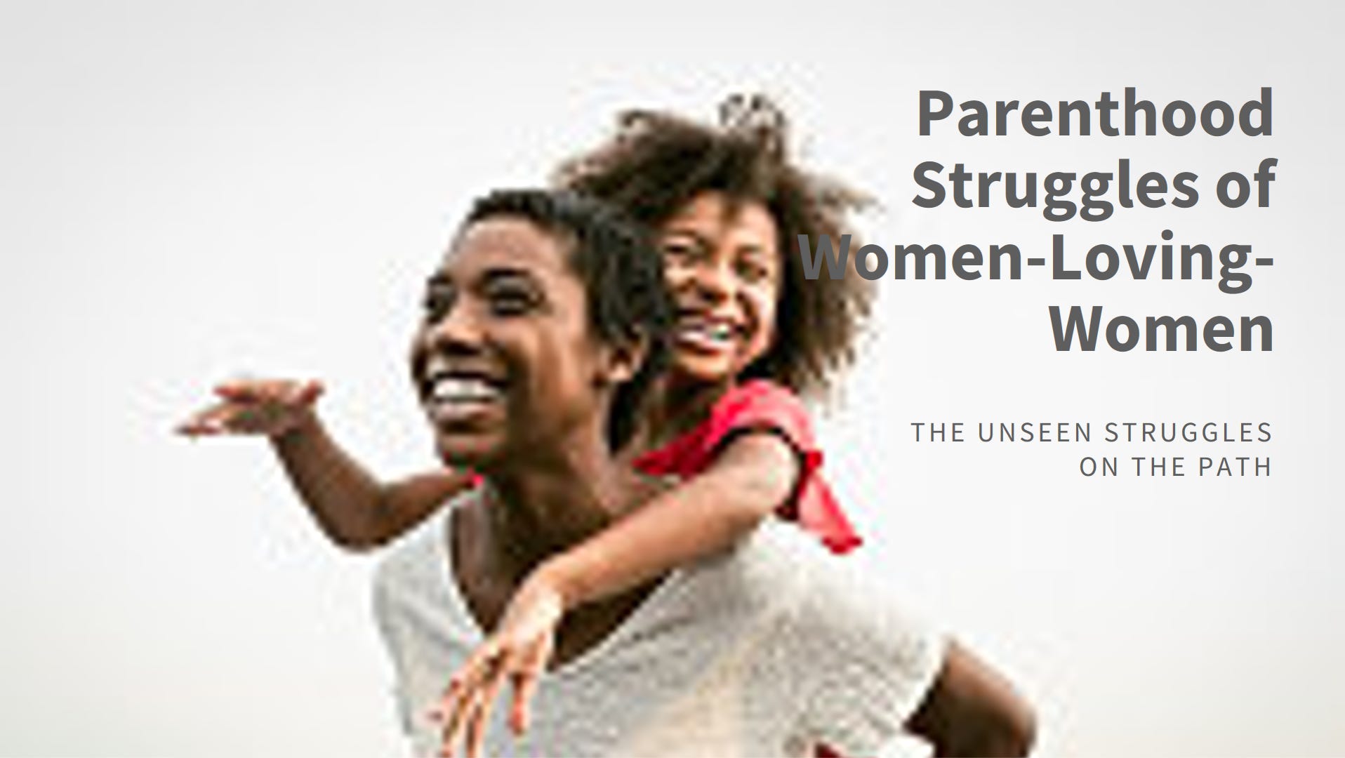 The Unseen Struggles of Women-Loving-Women on the Path to Parenthood