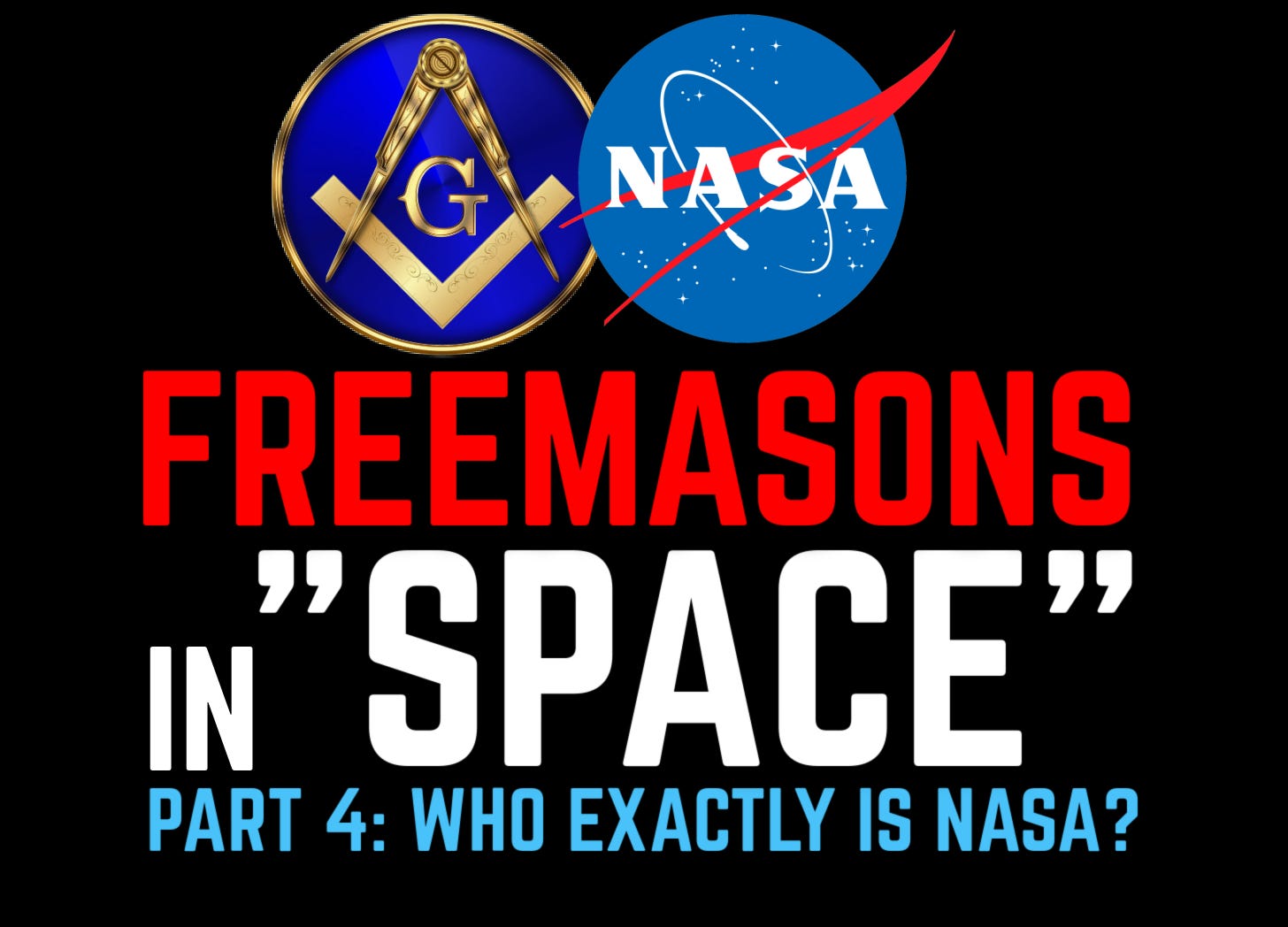 Who is NASA? Freemasons in "Space": the 122 YEAR PSYOP 🚀 PART 4
