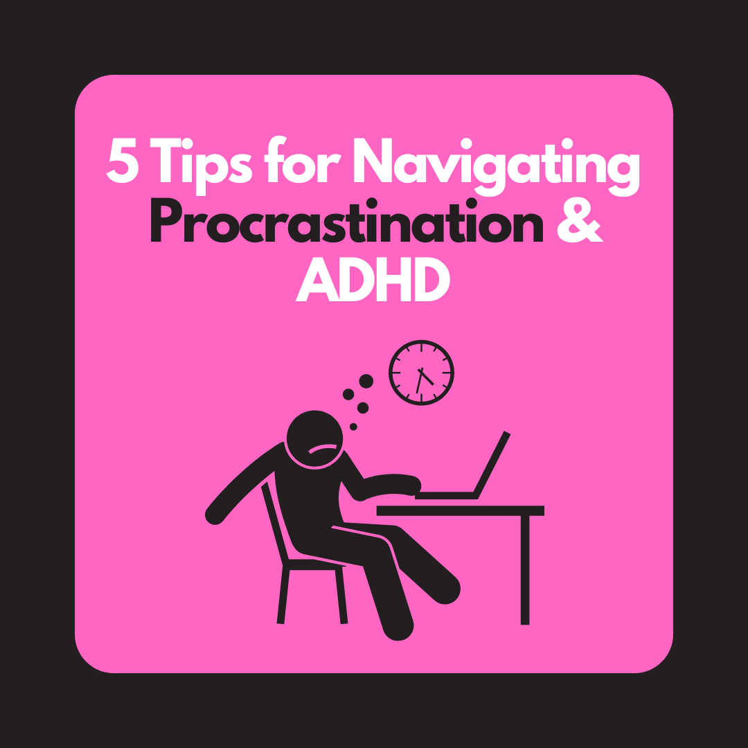 Procrastination Tips for ADHDers - by Trina Haynes