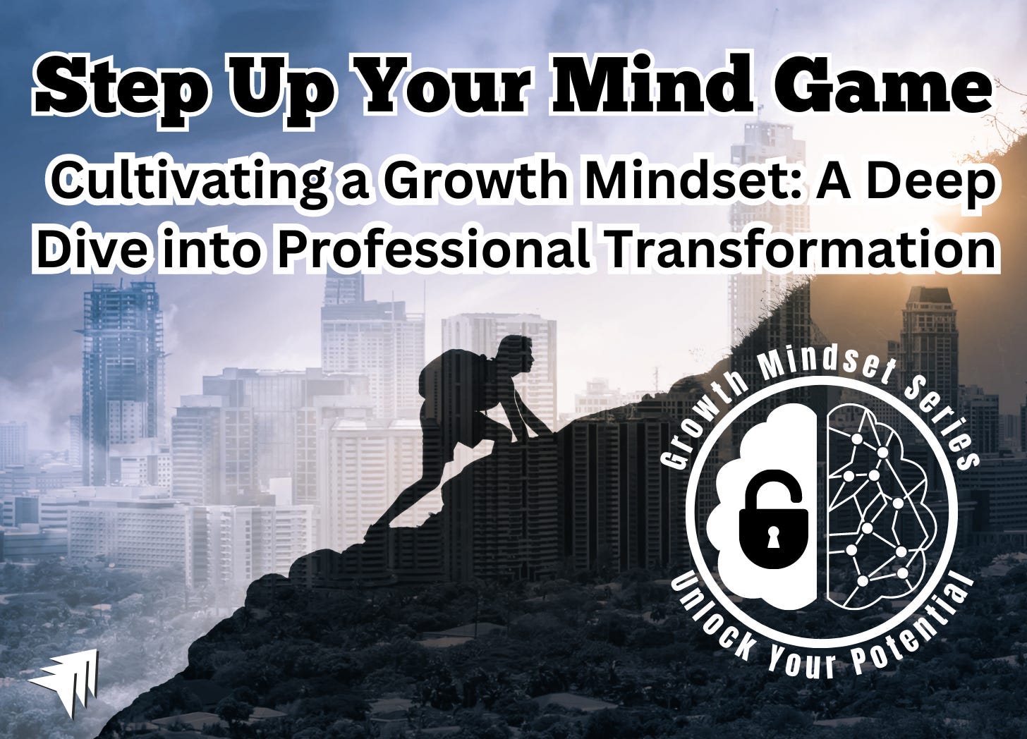 Cultivating a Growth Mindset: A Deep Dive into Professional Transformation