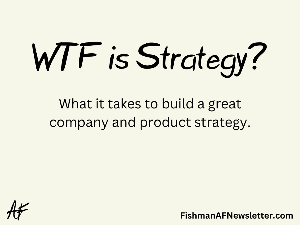WTF is Strategy? - by Adam Fishman