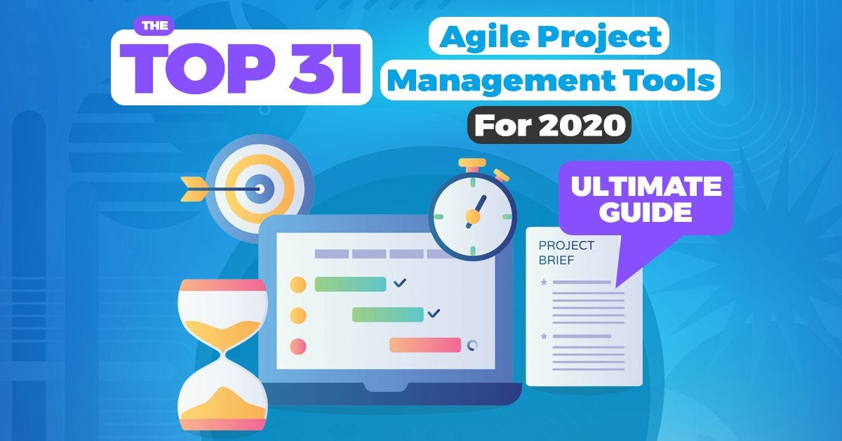 The Top 31 Agile Project Management Tools For 2020 [Ultimate Guide]