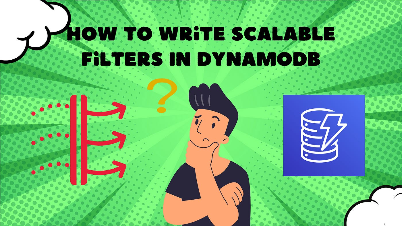 How To Write Scalable Filters In Dynamodb By Uriel Bitton