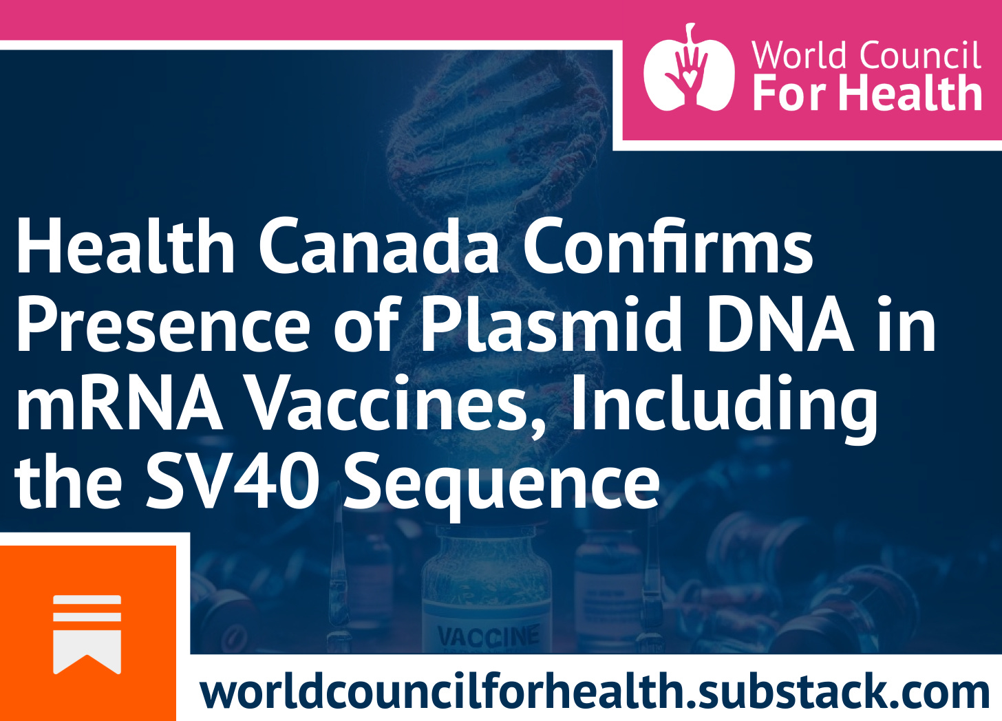 Health Canada Confirms Presence of Plasmid DNA in mRNA Vaccines ...