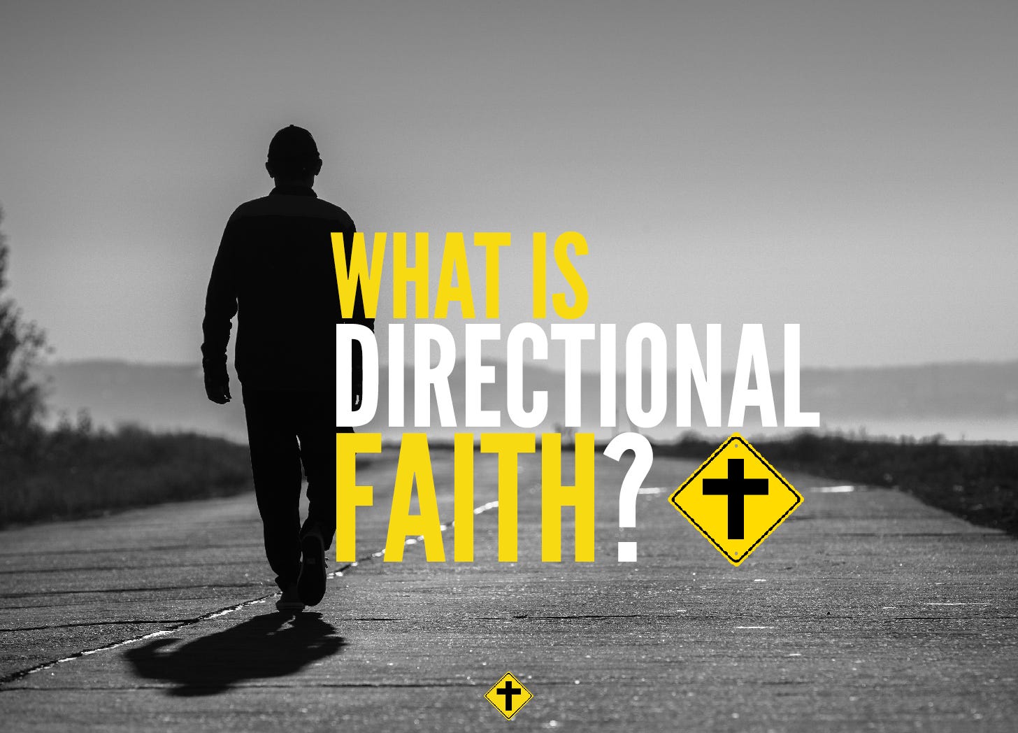 What is Directional Faith? - by Chad Torgerson