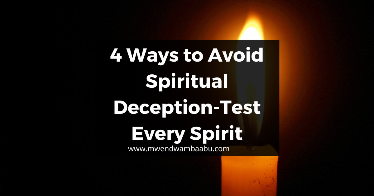 4 Ways to Avoid Spiritual Deception-Test Every Spirit