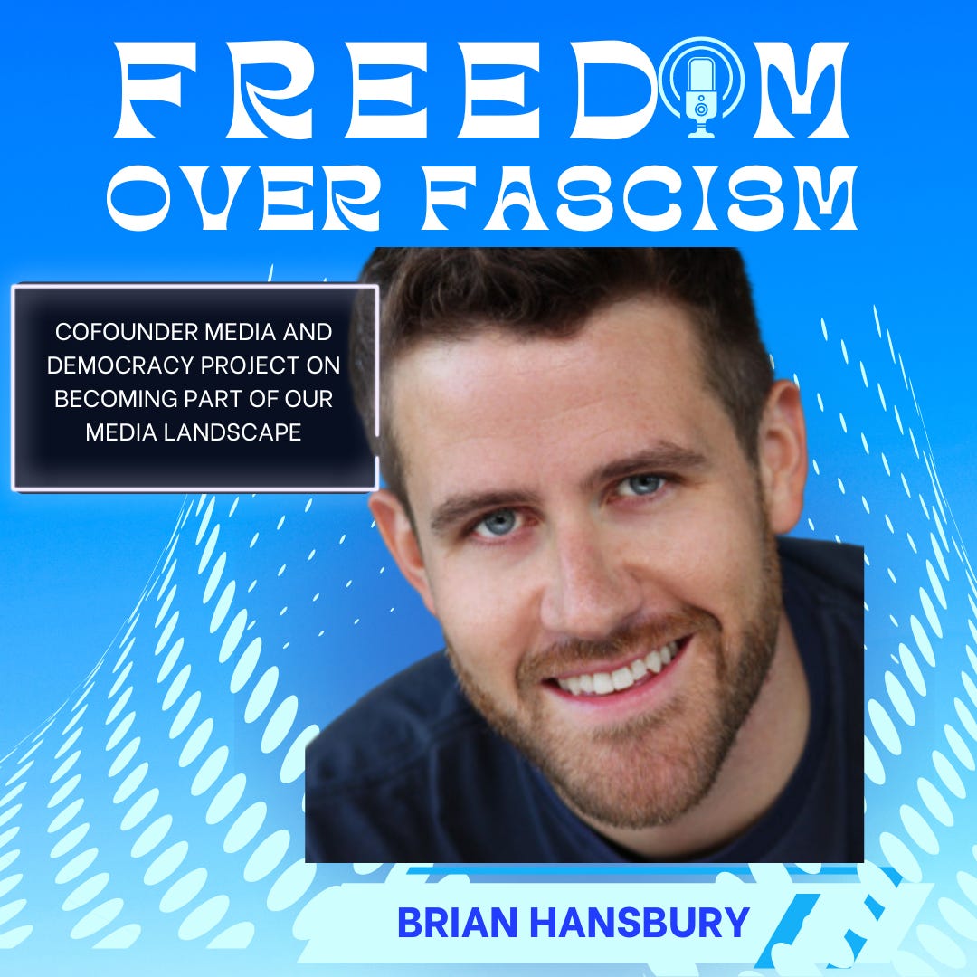 49. Brian Hansbury, Co-Founder of Media and Democracy Project on The Failing Legacy Media