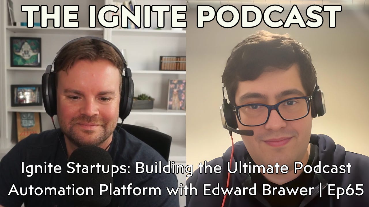 Ignite Startups: Building the Ultimate Podcast Automation Platform with Edward Brawer | Ep65