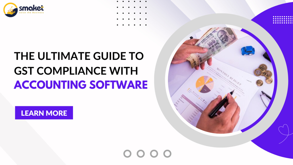 The Ultimate Guide to GST Compliance with Accounting Software