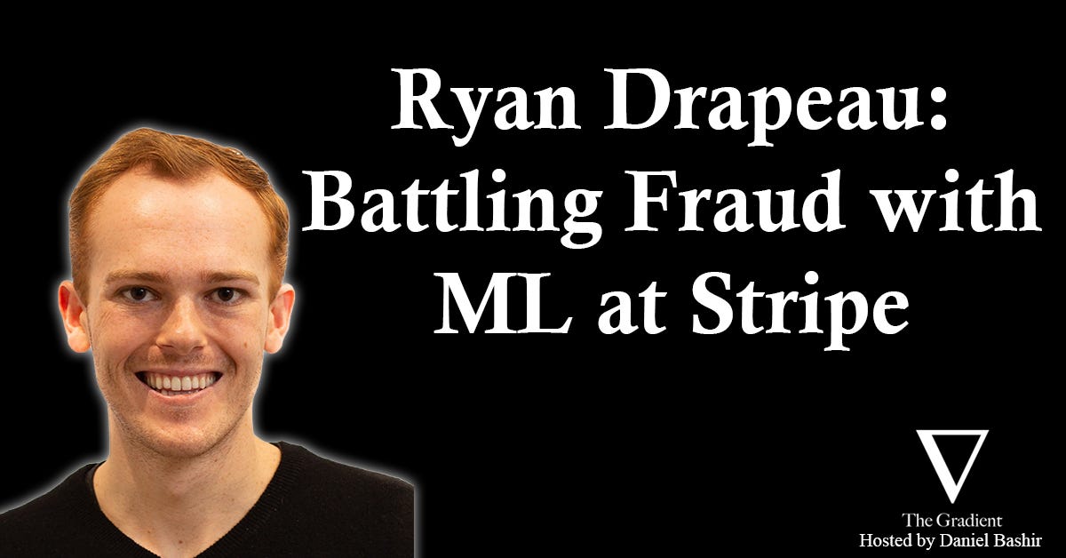 Ryan Drapeau: Battling Fraud with ML at Stripe