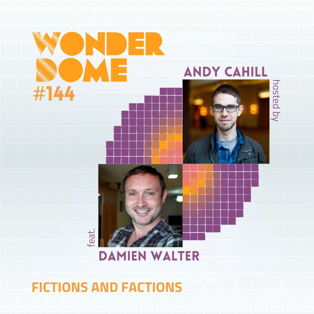 #144 Fictions and Factions (with Damien Walter)