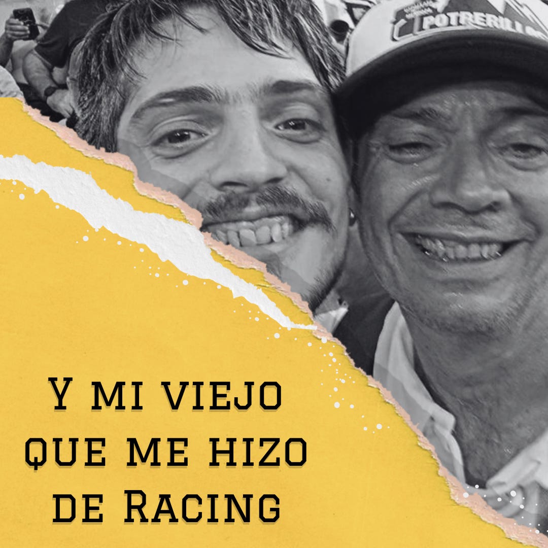 Y mi viejo que me hizo de Racing. - SonComoDiez’s Substack