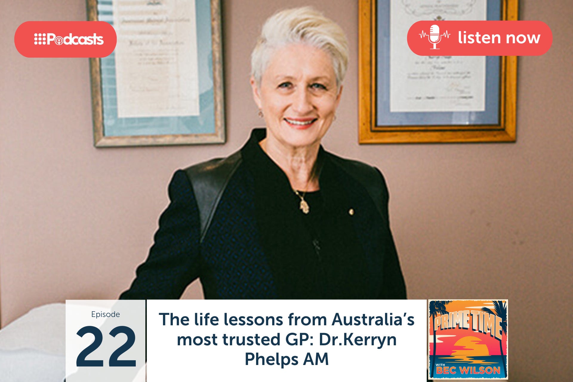 The life lessons from Australia’s most trusted GP: Dr.Kerryn Phelps AM