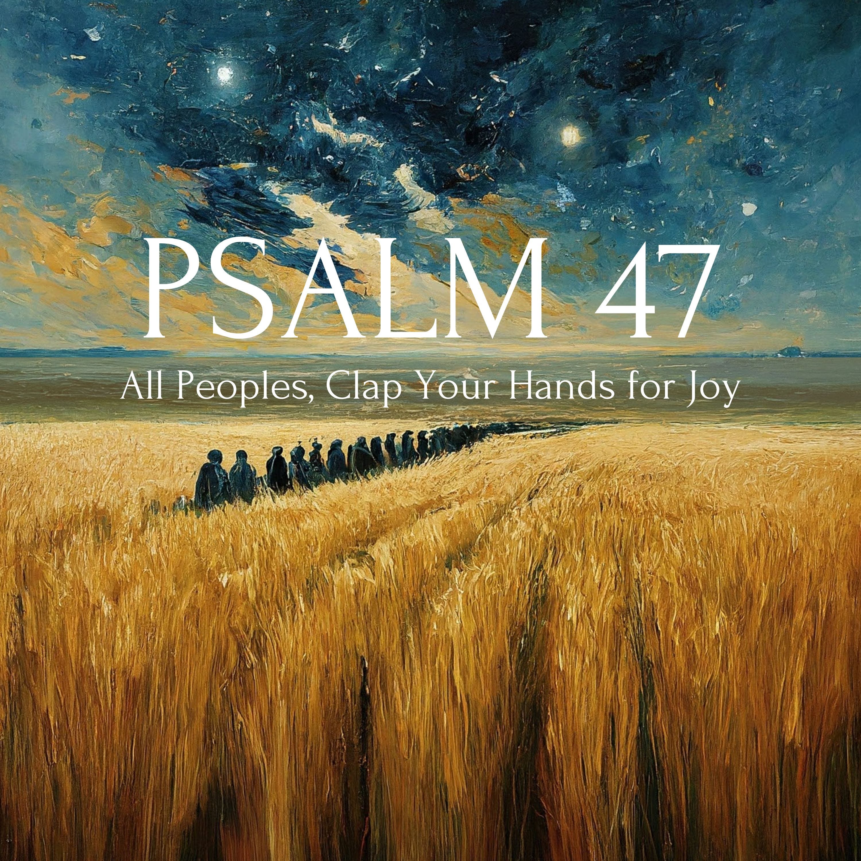 All Peoples, Clap Your Hands for Joy (Psalm 47)